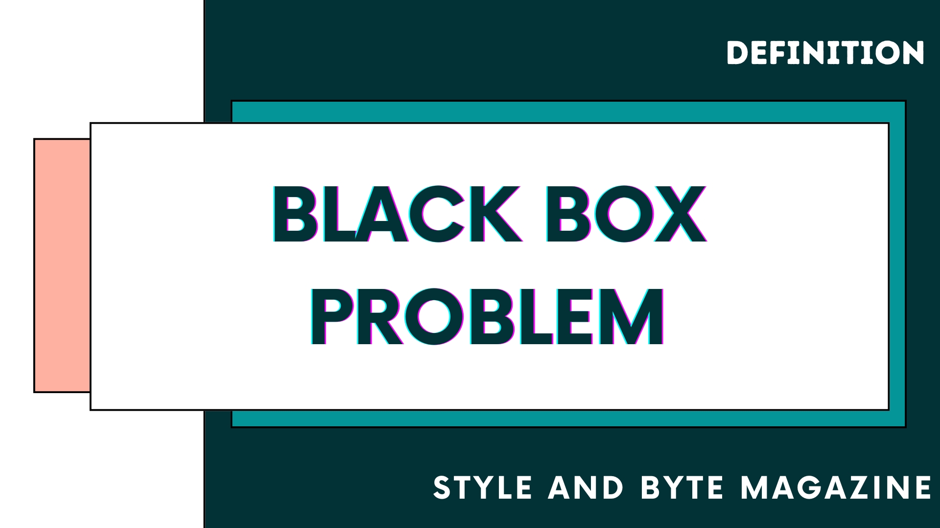 Black Box Problem - Style and Byte